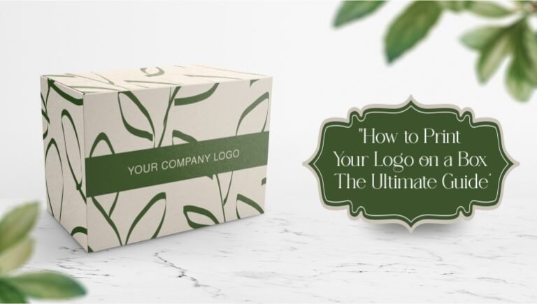 How to Print Your Logo on a Box: The Ultimate Guide
