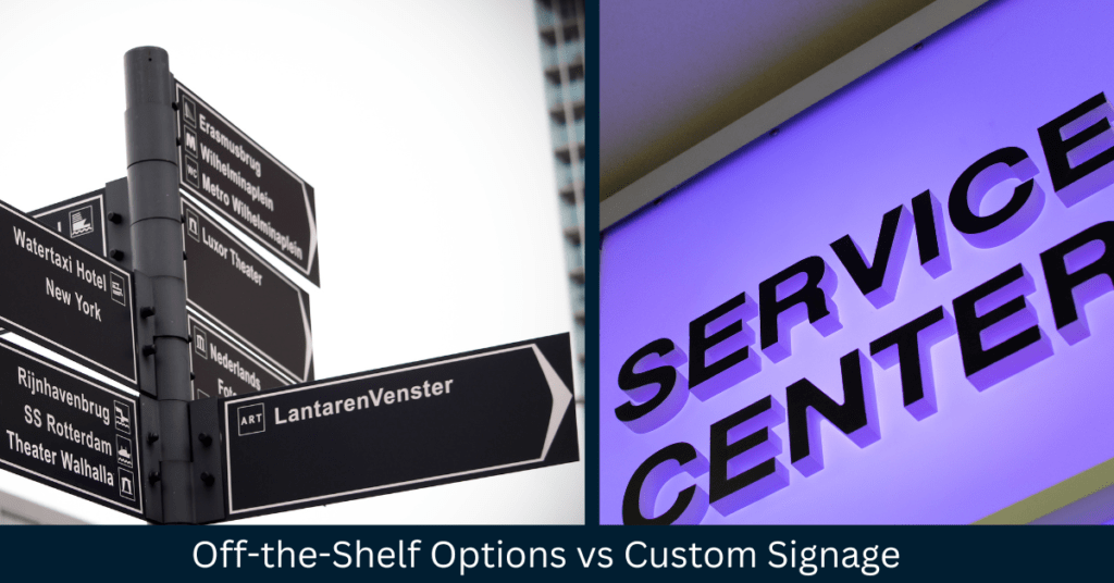 The Benefits of Custom Signage vs. Off-the-Shelf Options